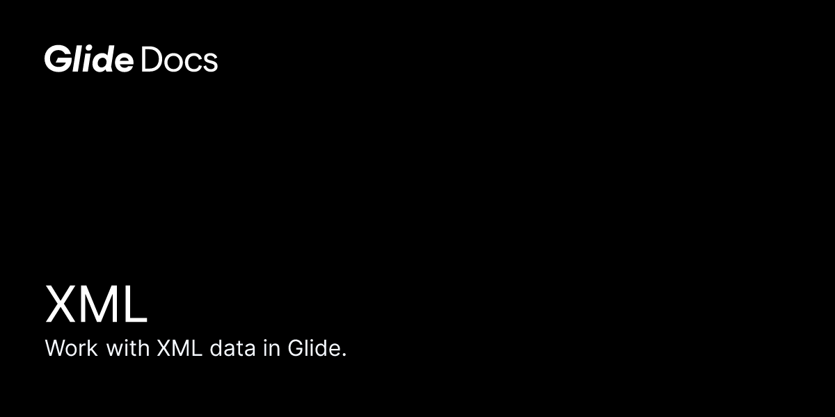 XML | Glide Docs